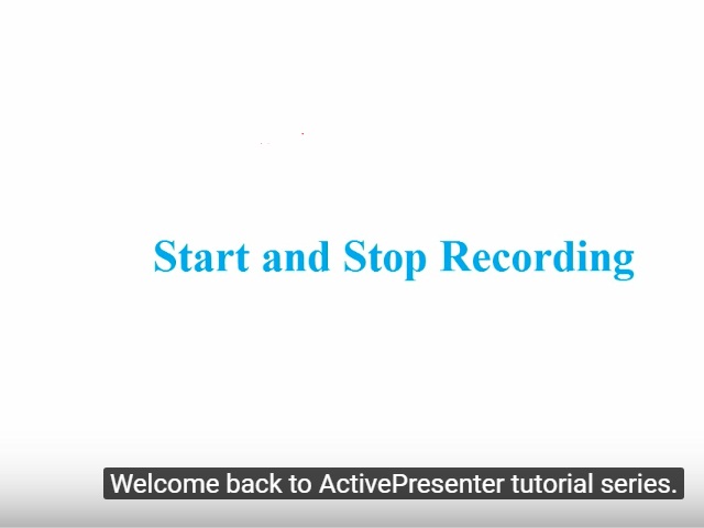 How To Stop Recording Tutorial – ActivePresenter – Elearning Supporter