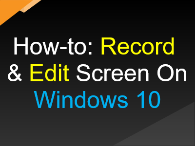How-to: Record Screen and Edit Video on Windows 10? – Elearning Supporter