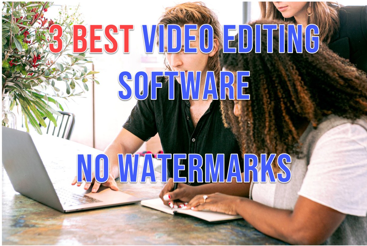 Top 3 Free Video Editing Software Without Watermarks, No Trial [2021 ...